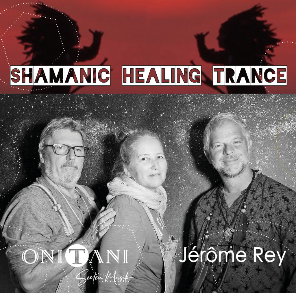 Shamanic Healing Trance die Reise – ONITANI Seelenmusik